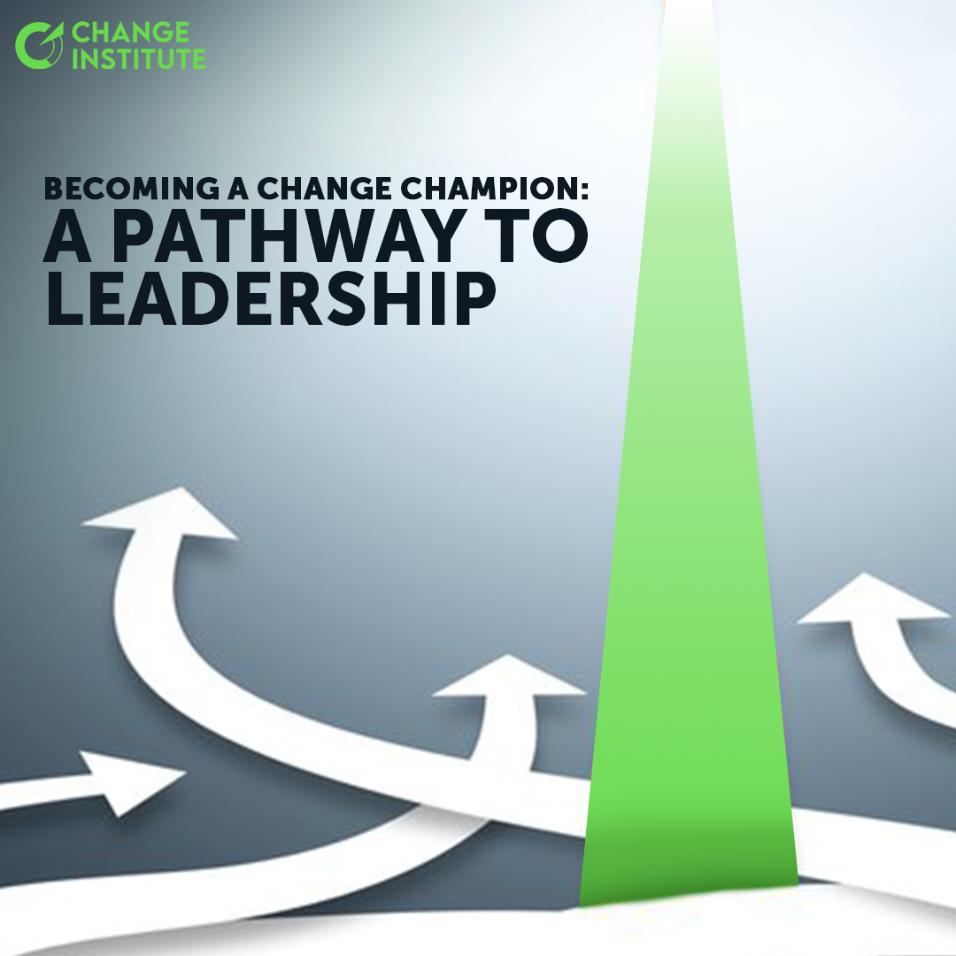 Becoming a Change Champion: A Pathway to Leadership